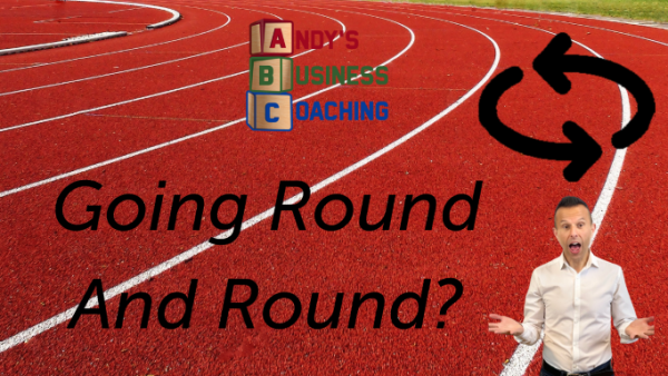 Going Round And Round? 🏃🏽 - Andy Business Coaching